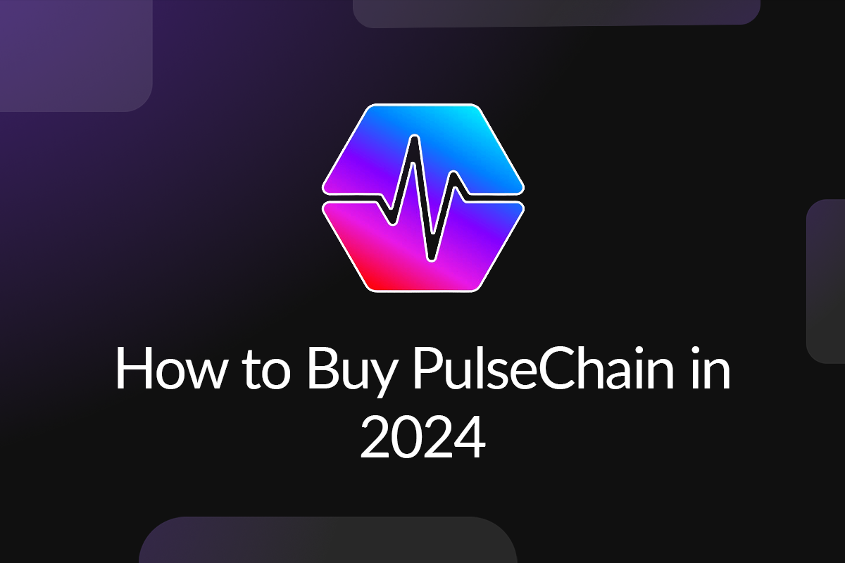 The Ultimate Guide to Buying PulseChain in 2024