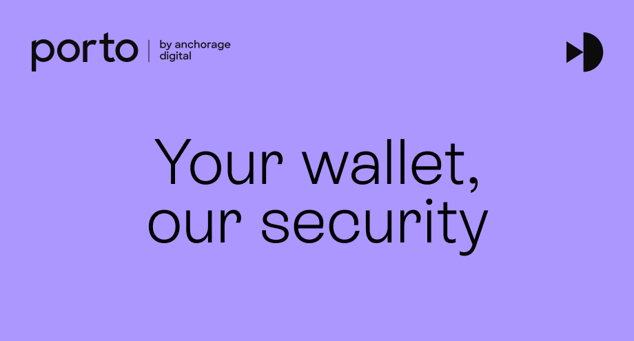 Porto by Anchorage Digital: your wallet, our security
