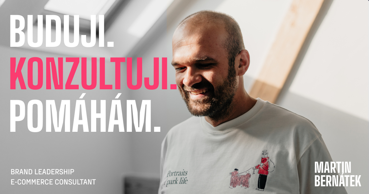 Martin Bernátek | Brand Leadership e-commerce konzultant