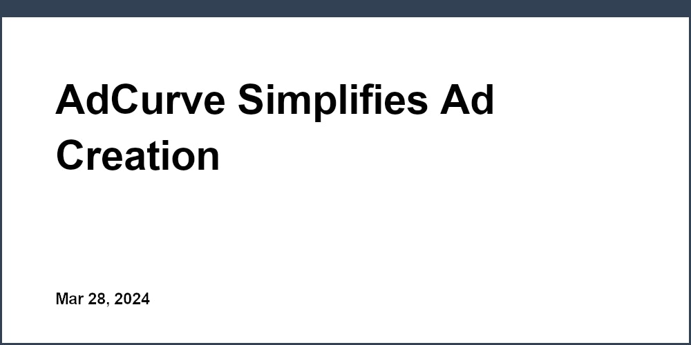 AdCurve Simplifies Ad Creation