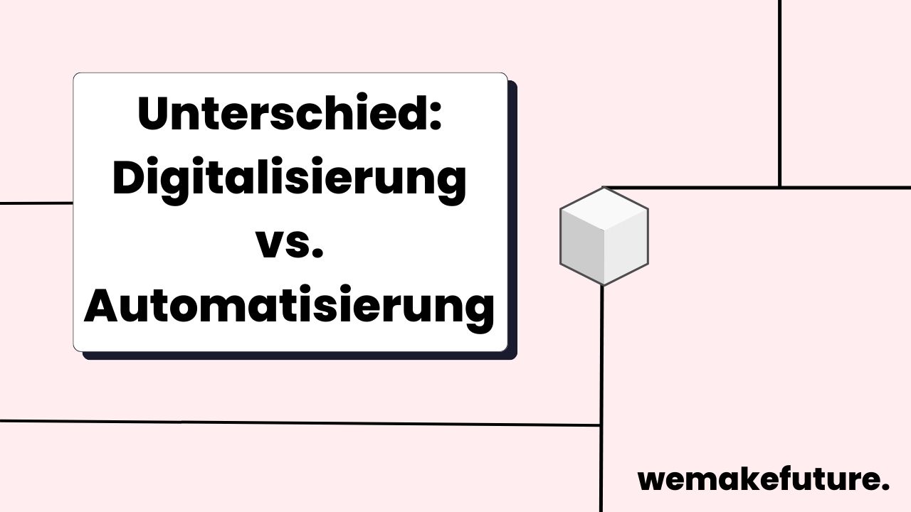 Unterschied: Digitalisierung vs. Automatisierung