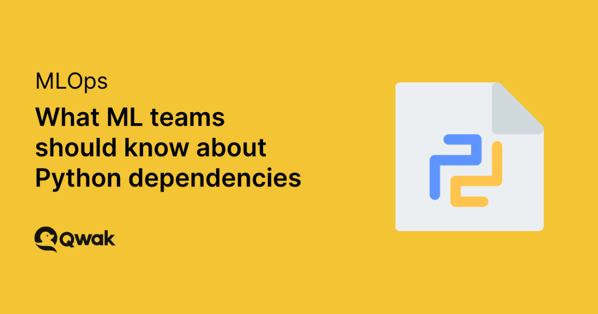 What ML teams should know about Python dependencies | Qwak