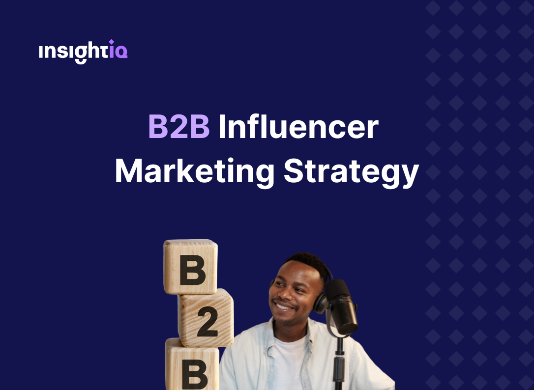 Elevate B2B Growth: Craft Your Influencer Strategy with insightIQ ...