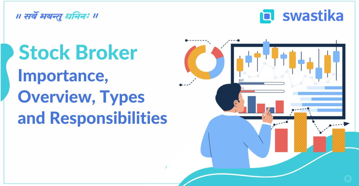 Stock Broker - Overview, Importance, Types and Responsibilities