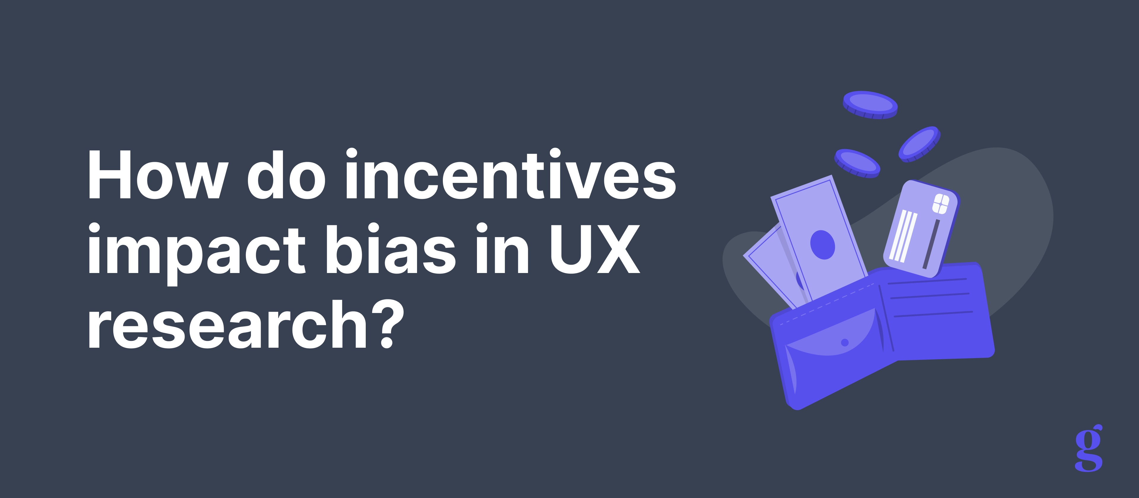 How do incentives impact bias in UX research? | Great Question
