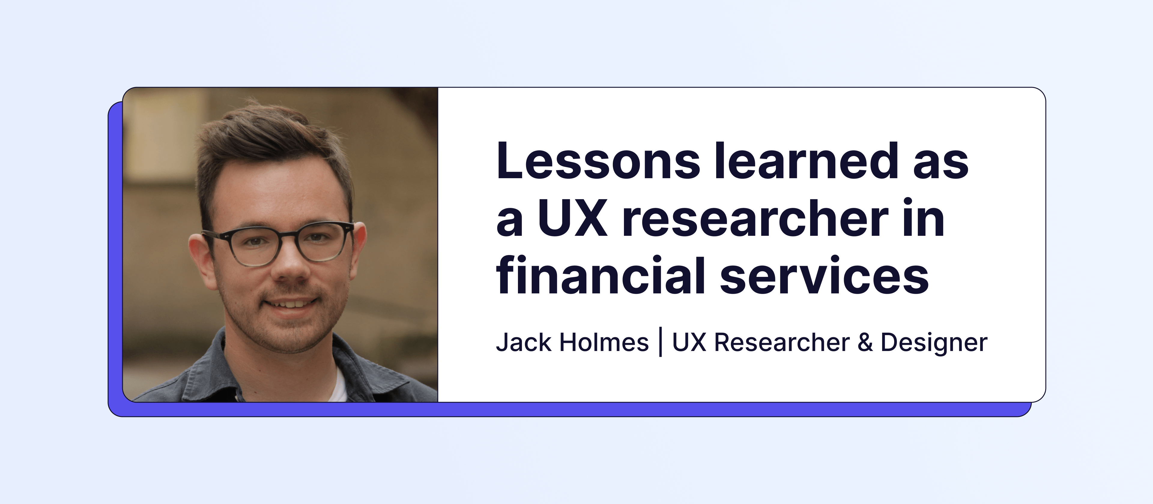 Lessons learned as a UX researcher in financial services | Great Question