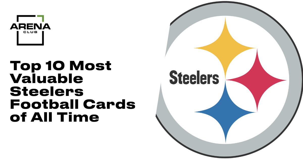 Top 10 Most Valuable Steelers Football Cards of All Time