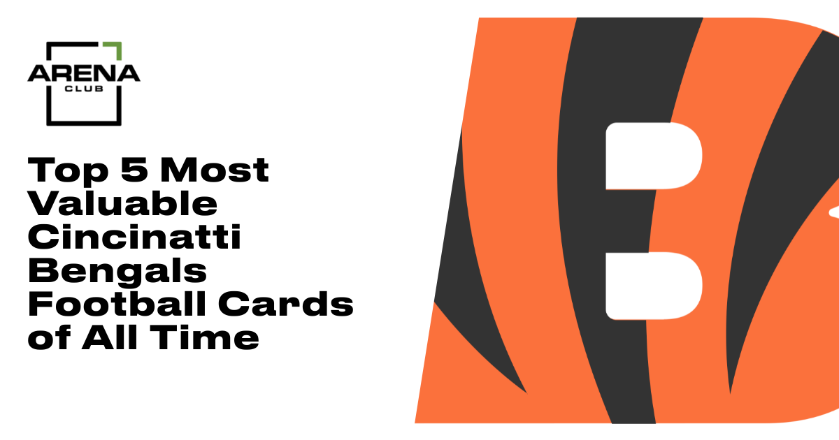 Top 5 Most Valuable Cincinatti Bengals Football Cards of All Time