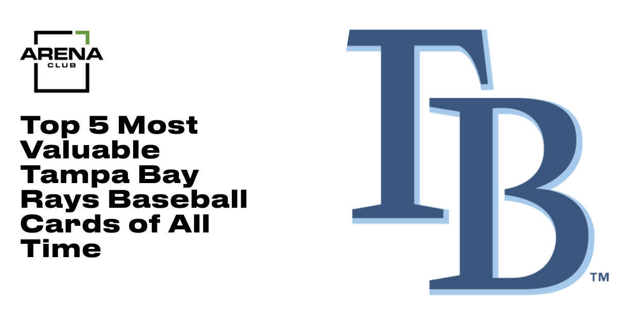 Top 5 Most Valuable Tampa Bay Rays Baseball Cards of All Time