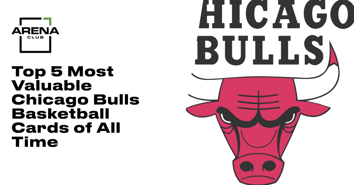 Top 5 Most Valuable Chicago Bulls Basketball Cards of All Time