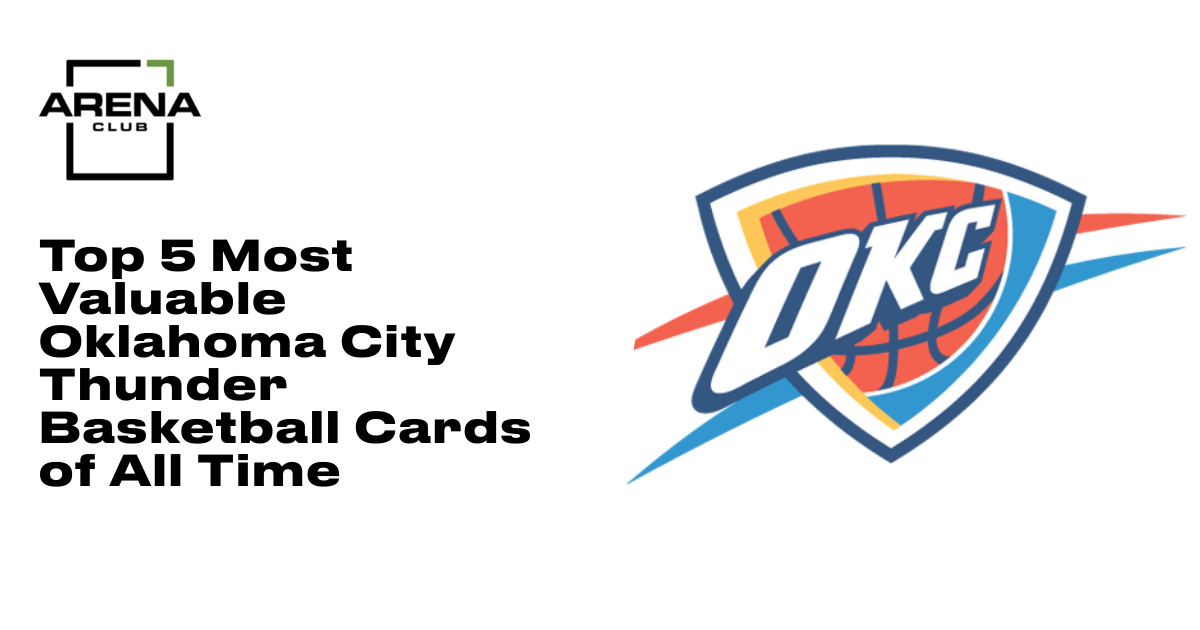 Top 5 Most Valuable Oklahoma City Thunder Basketball Cards of All Time