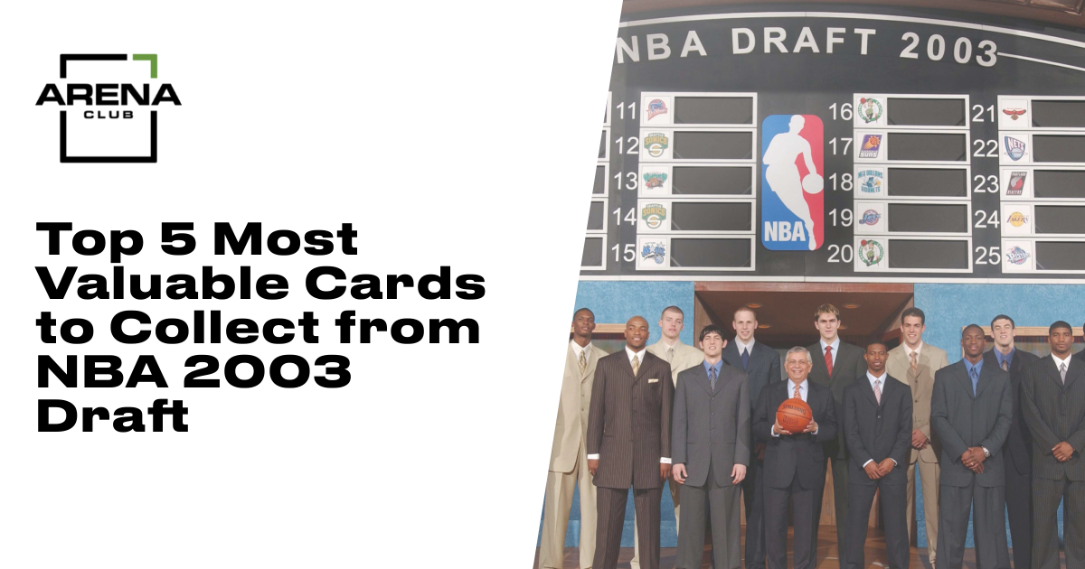 Top 5 Most Valuable Cards to Collect from NBA 2003 Draft