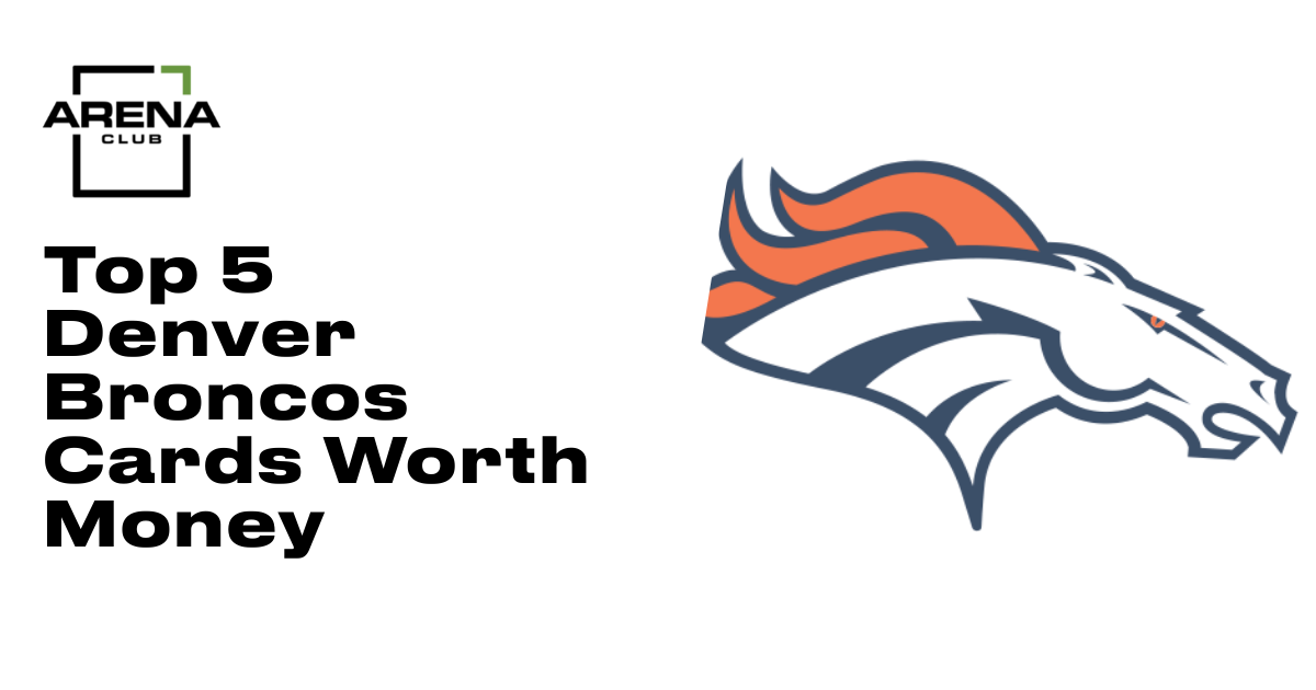 Top 5 Denver Broncos Cards Worth Money
