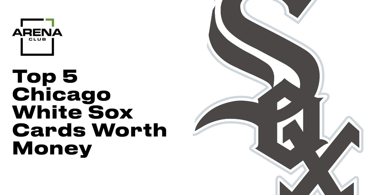 Top 5 Chicago White Sox Cards Worth Money