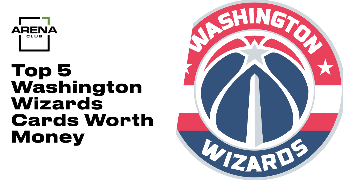 Top 5 Washington Wizards Cards Worth Money