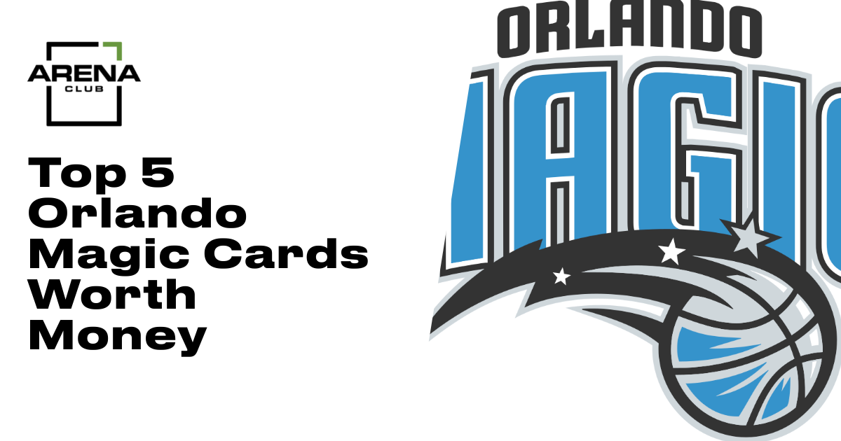 Top 5 Orlando Magic Cards Worth Money