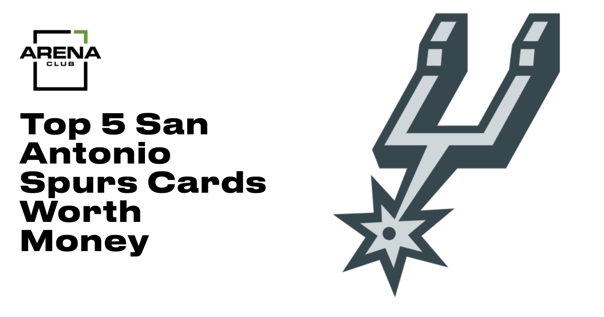 Top 5 San Antonio Spurs Cards Worth Money