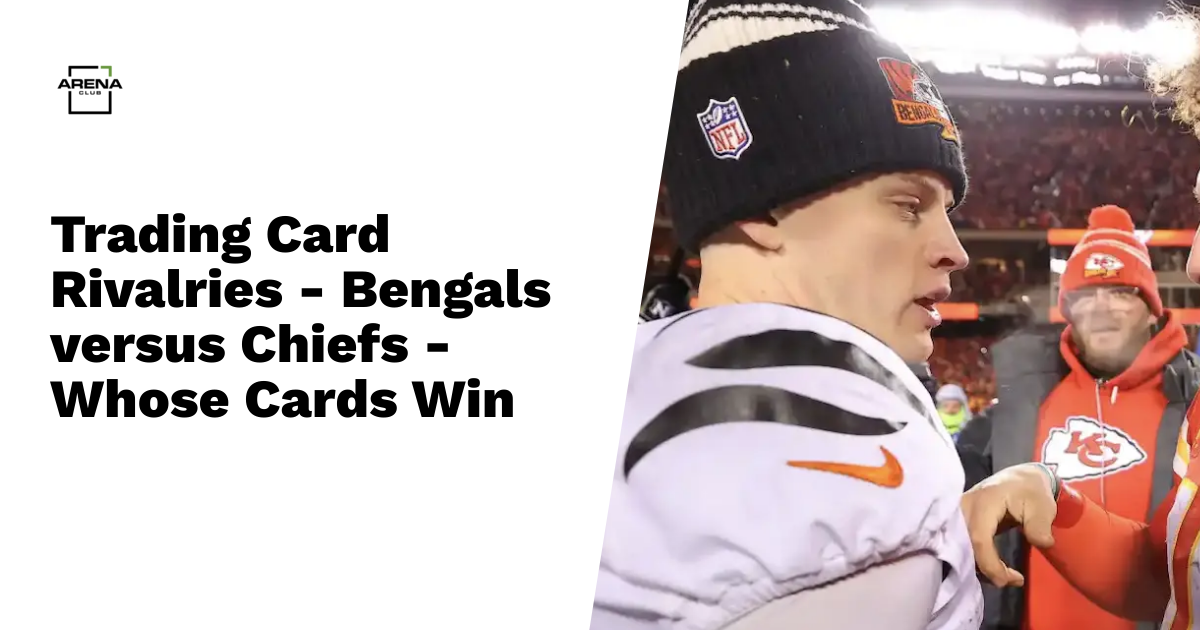 Trading Card Rivalries - Bengals versus Chiefs - Whose Cards Win
