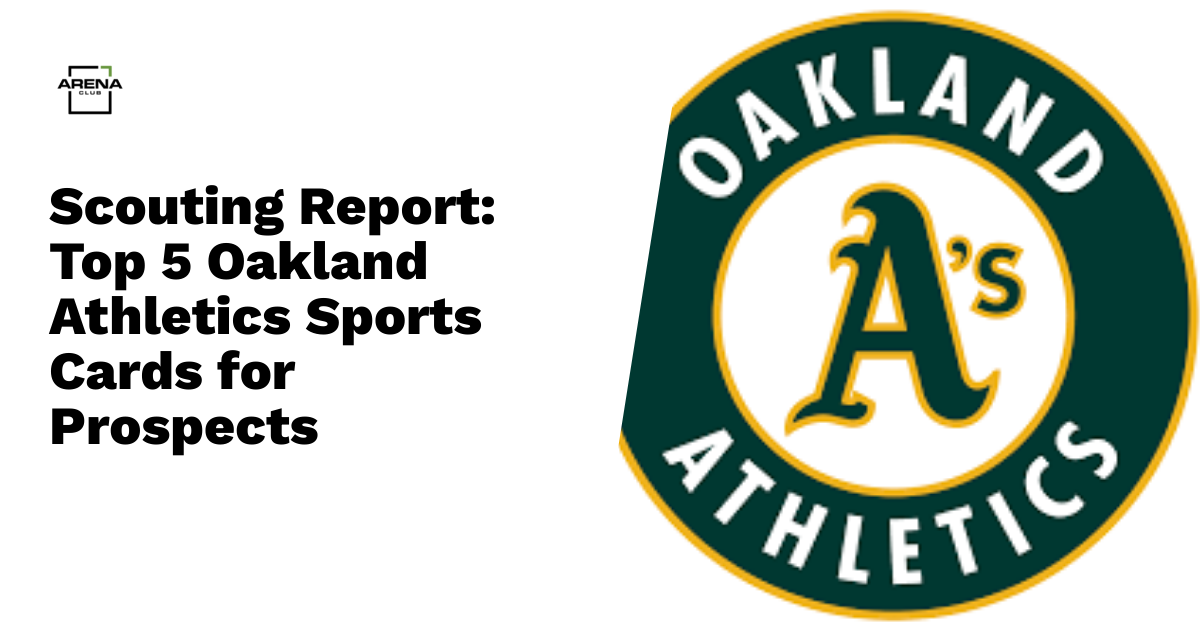 Scouting Report: Top 5 Oakland Athletics Sports Cards for Prospects