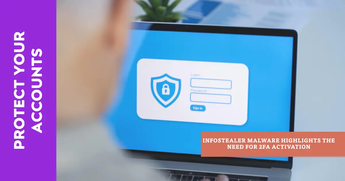 Protect Your Accounts: Infostealer Malware Highlights the Need for 2FA ...