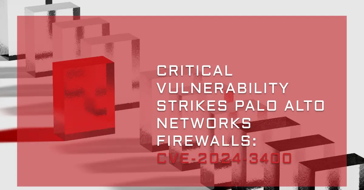 ‍CVE-2024-3400: Critical Vulnerability Hits Palo Alto Networks Firewalls