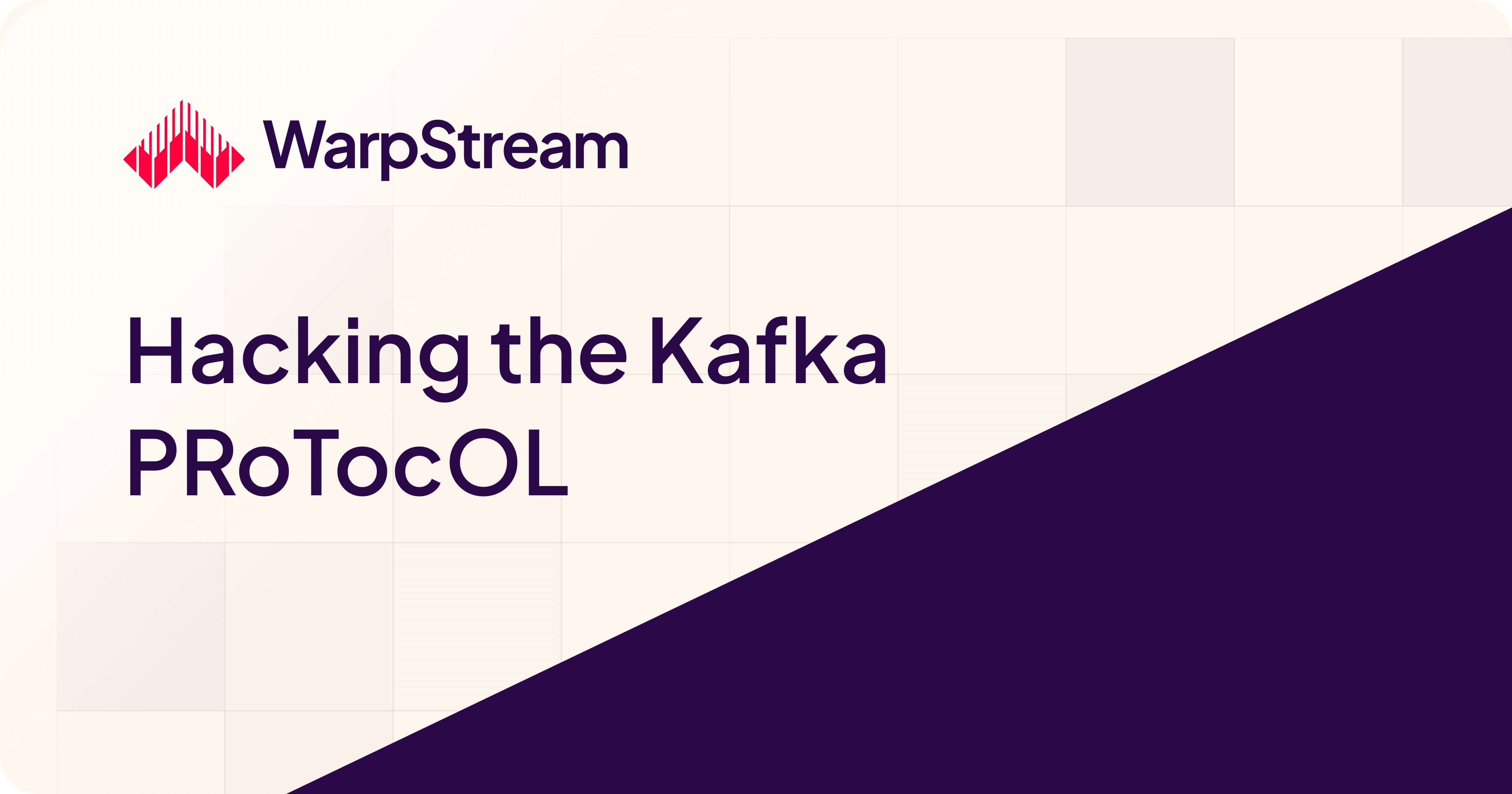 Hacking the Kafka PRoTocOL - WarpStream - Stream More, Manage Less