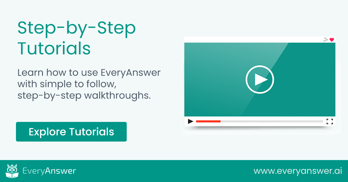 EveryAnswer Tutorials: Detailed Step-by-Step Walkthroughs