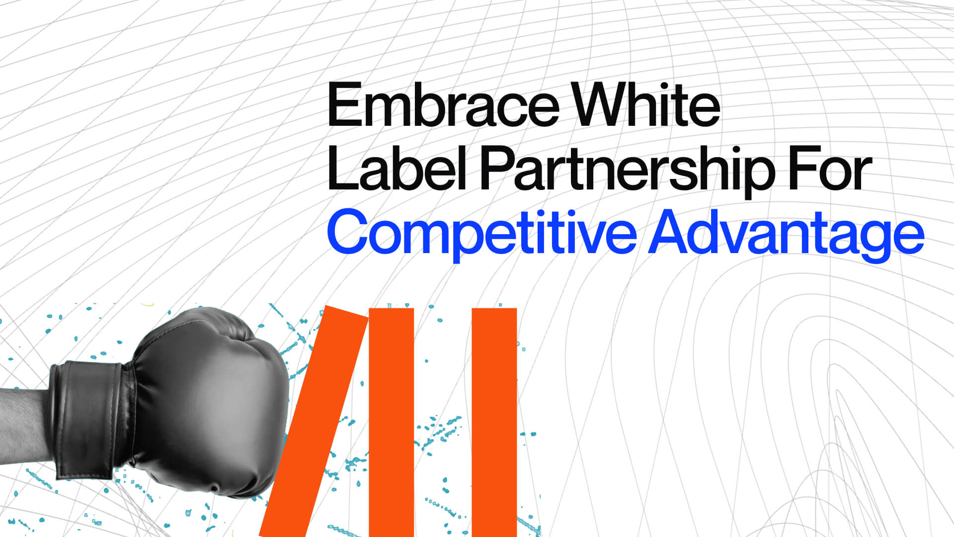 Building White Label Partnerships: A Step-by-Step Guide