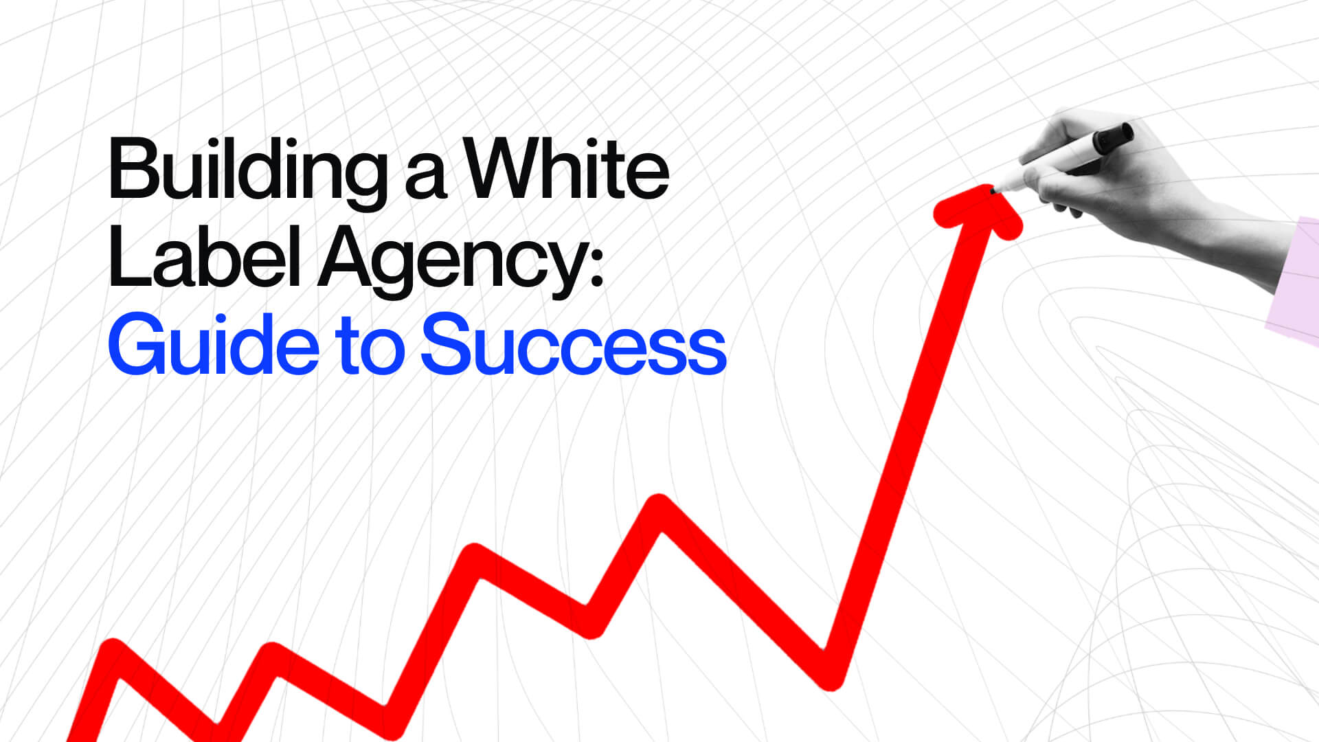 Building White Label Partnerships: A Step-by-Step Guide