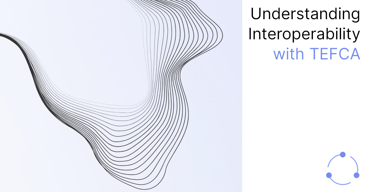 Understanding Interoperability with TEFCA | Metriport Blog