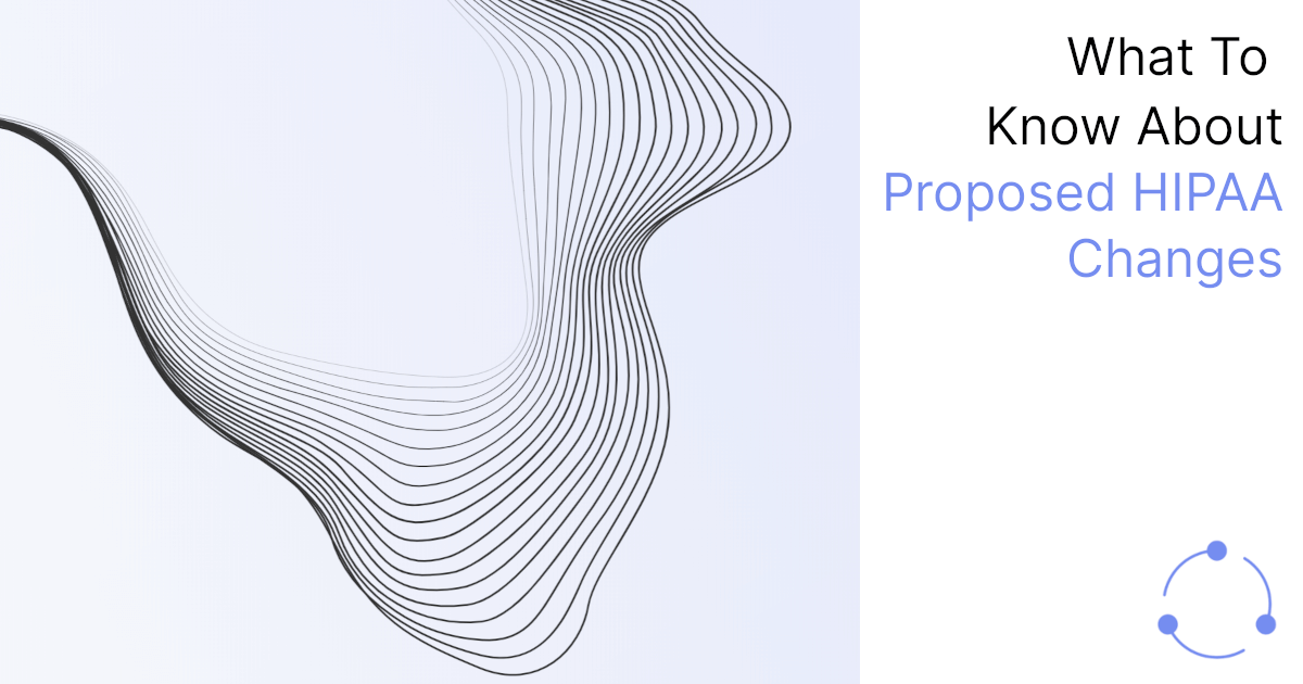 What To Know About Proposed HIPAA Changes | Metriport Blog