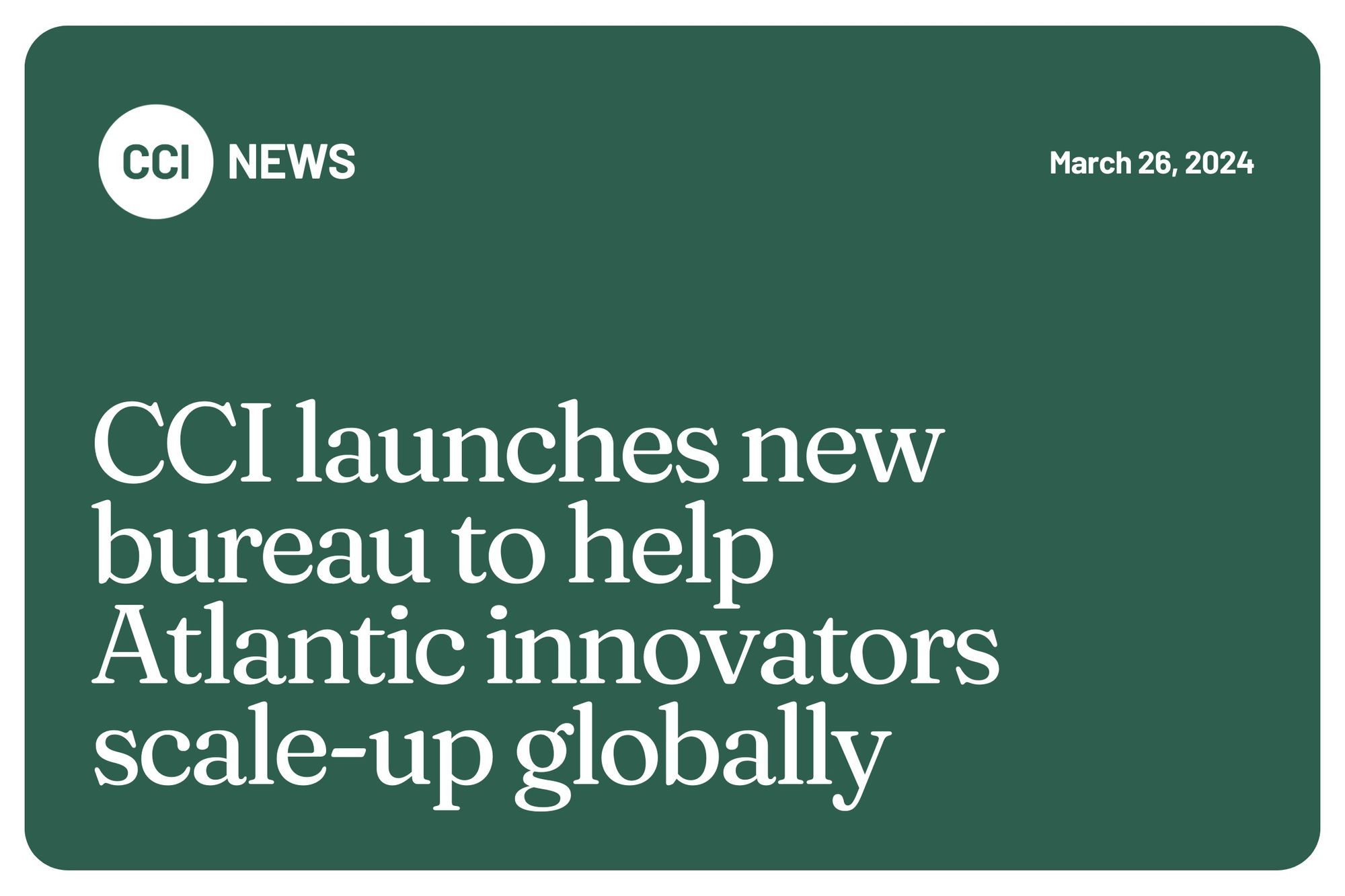 CCI launches new bureau to help Atlantic innovators scale-up globally