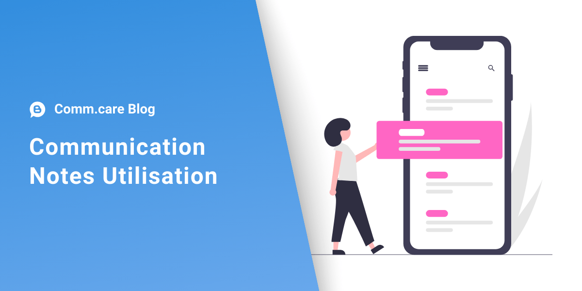 (Blog) Communication notes and their best utilisation in Comm.care case ...