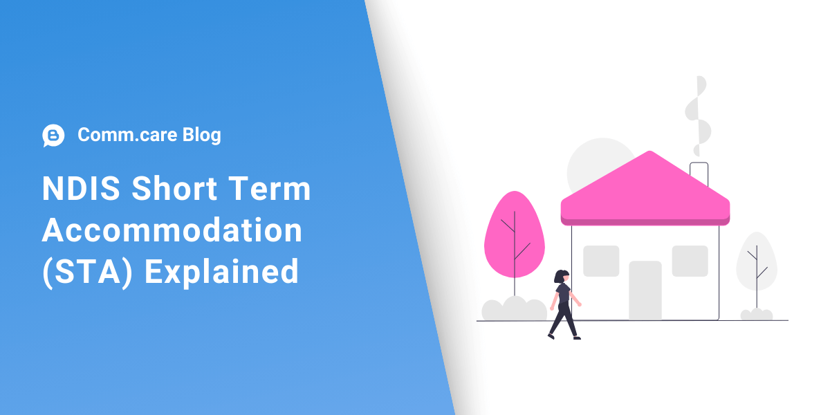 (Blog) NDIS Short Term Accommodation (STA) Explained