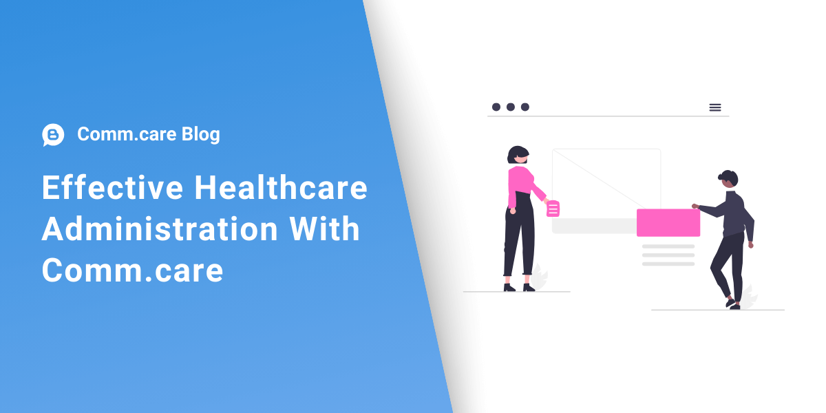 (Blog) Get Effective Healthcare Administration With Comm.care