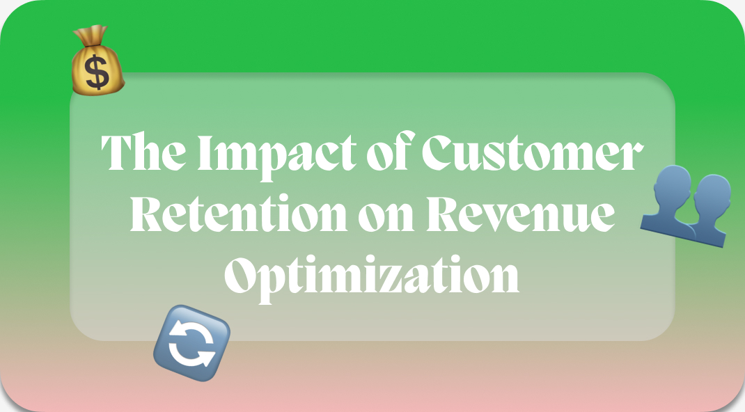 The Impact of Customer Retention on Revenue Optimization: Strategies ...