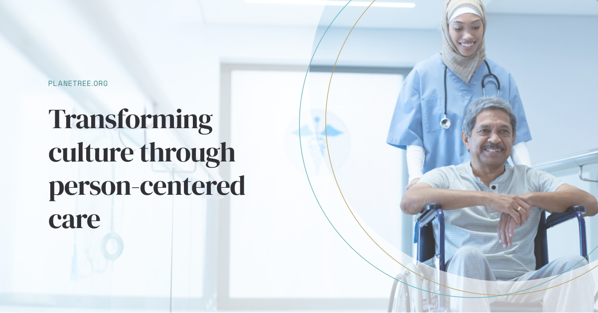 Person-Centered Care: What It Truly Means | Planetree