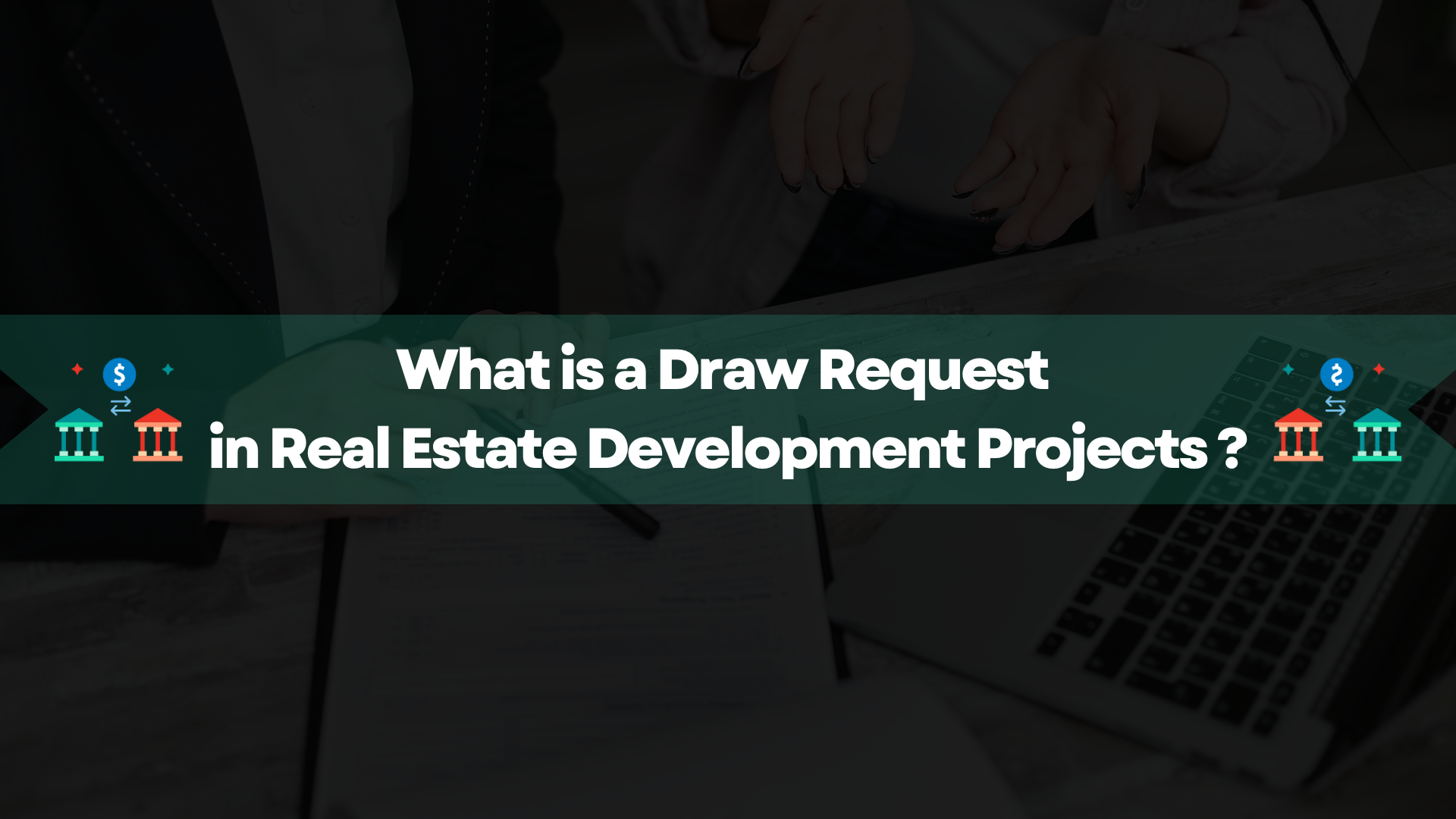 What is a Draw Request in Real Estate Development Projects?