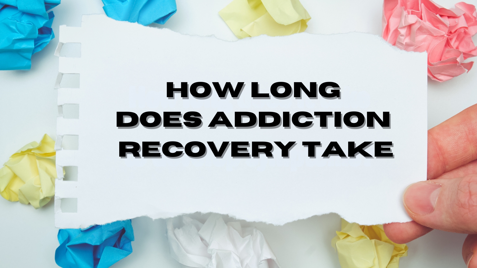 How Long Does Addiction Recovery Take?
