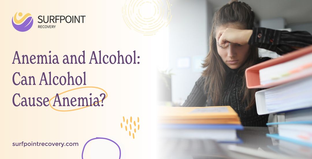 Anemia and Alcohol: Can Alcohol Cause Anemia?