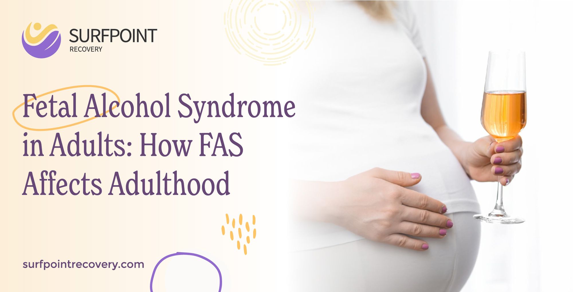 Fetal Alcohol Syndrome in Adults: How FAS Affects Adulthood