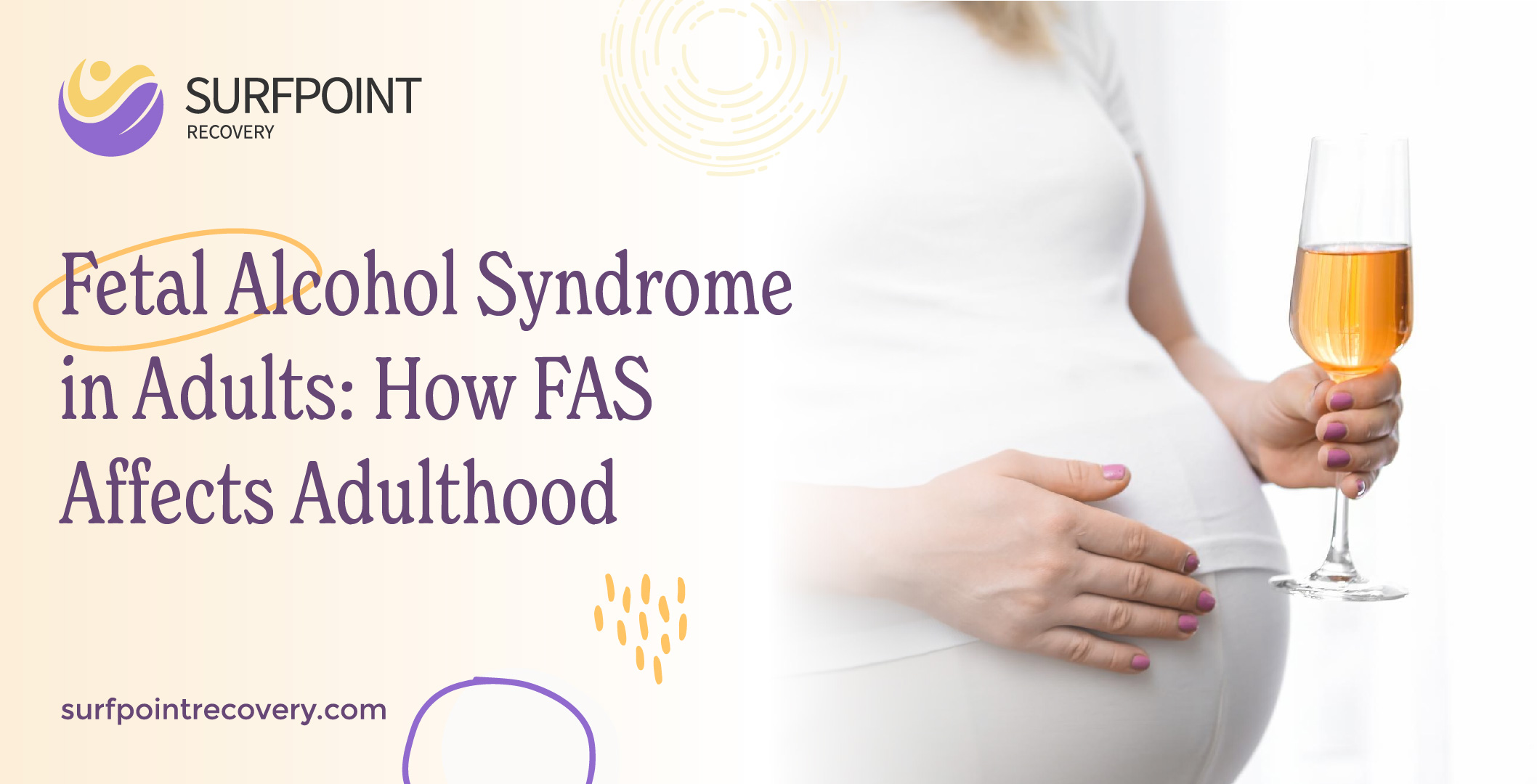 Fetal Alcohol Syndrome in Adults: How FAS Affects Adulthood