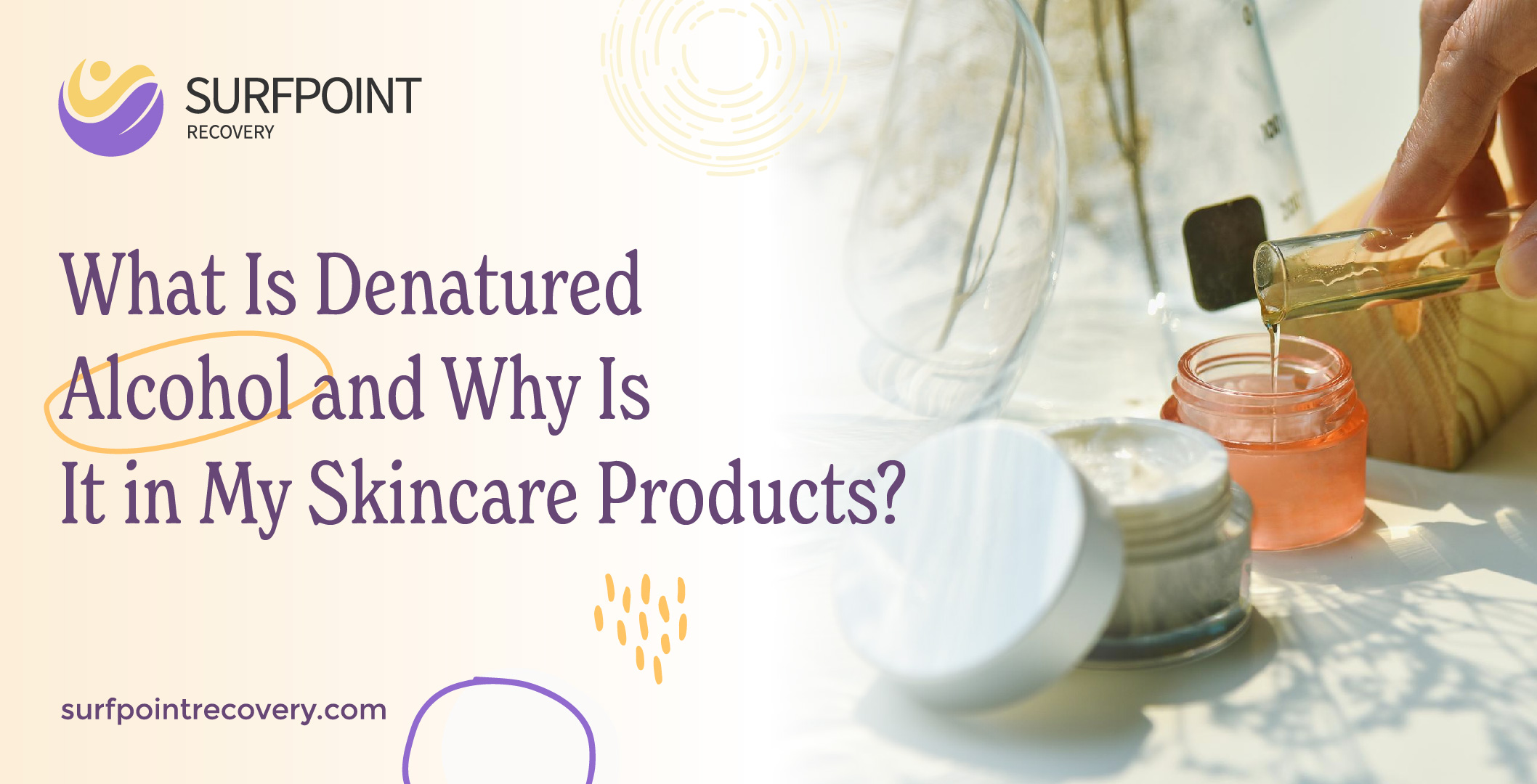 What Is Denatured Alcohol and Why Is It in My Skincare Products?