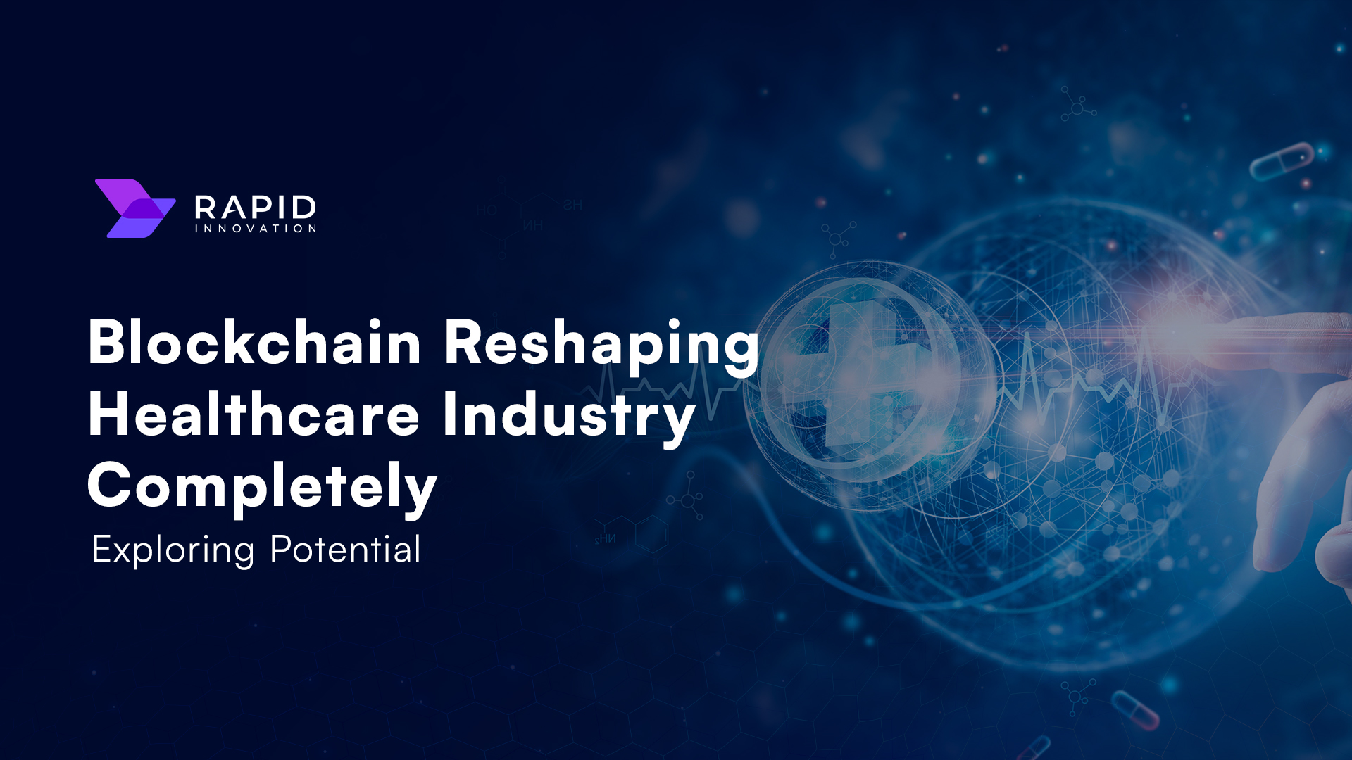 Blockchain Reshaping Healthcare Industry Completely Exploring Potential