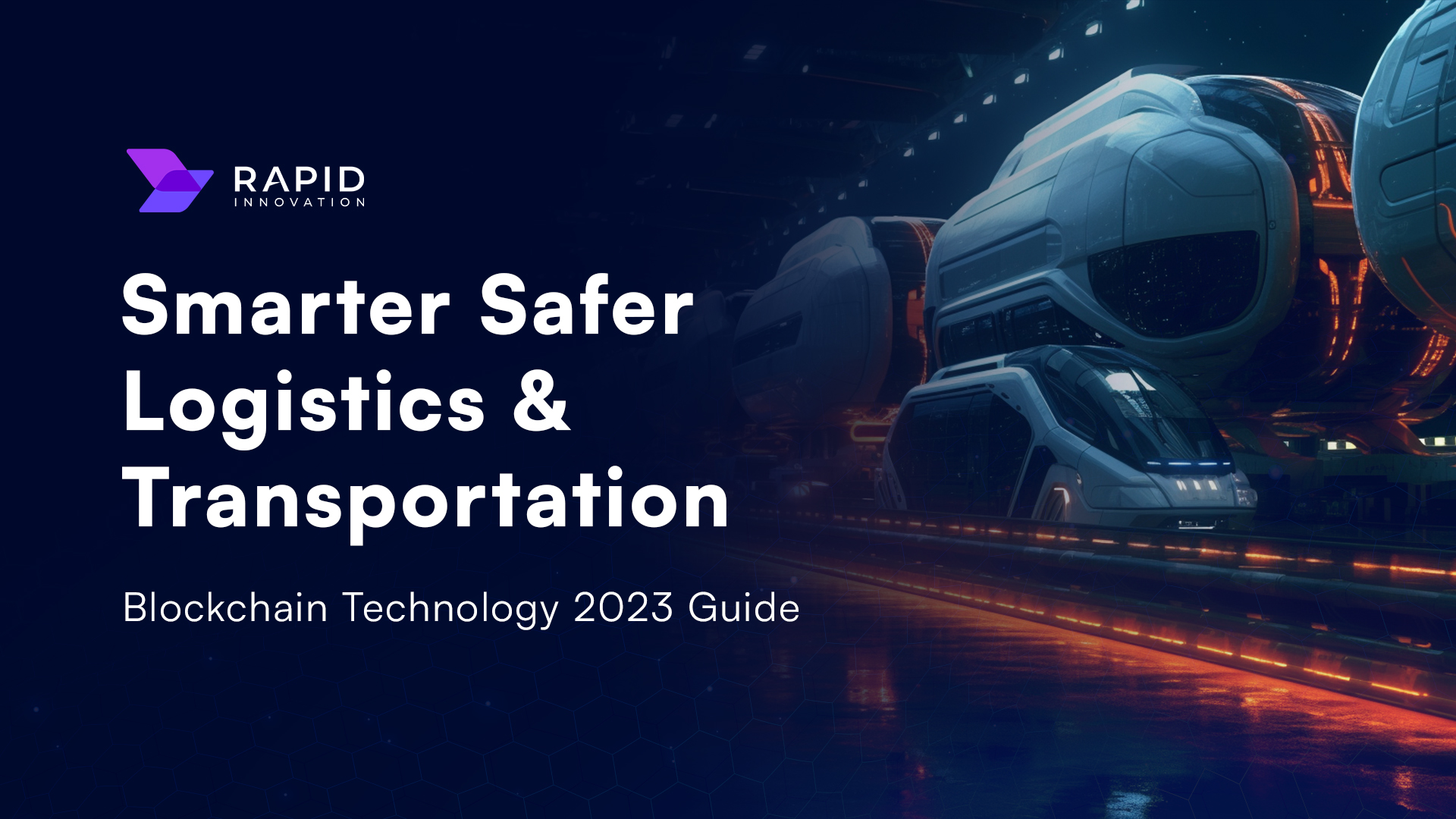 Smarter Safer Logistics and Transportation: Blockchain Technology 2023 Guide