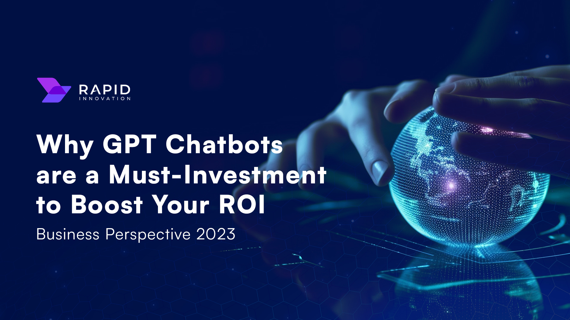 Why GPT Chatbots are a Must-Investment to Boost Your ROI: Business Perspective 2023