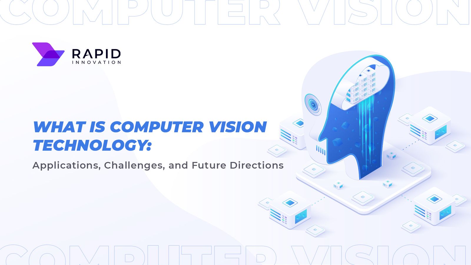 What is Computer Vision Technology: Applications, Challenges, and ...
