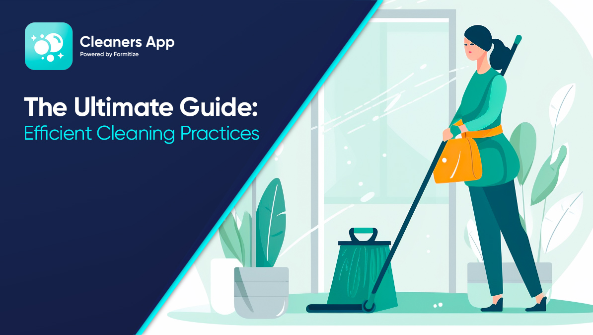 The Ultimate Guide to Efficient Cleaning Practices | Cleaners App