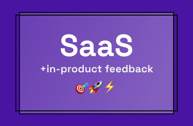 How SaaS companies use in-product feedback loops to ship the right features