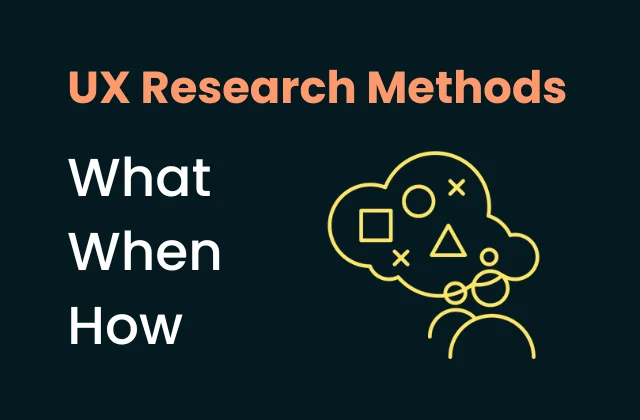 21 Best UX research methods: What, When & How (2024)